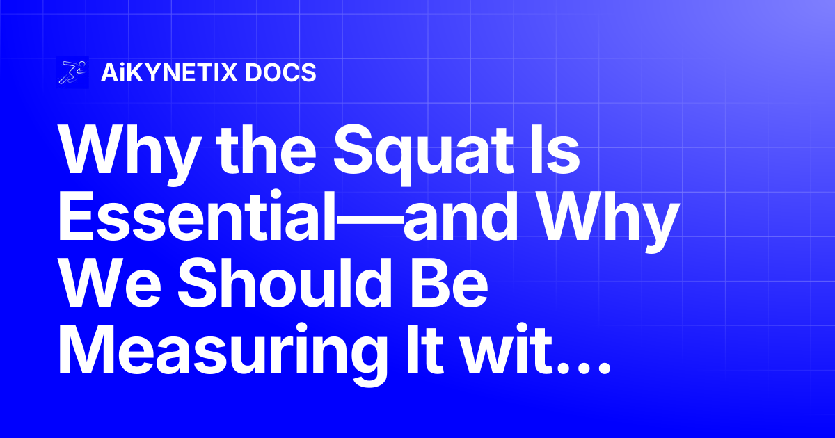 Why the Squat Is Essential—and Why We Should Be Measuring It with Smart ...